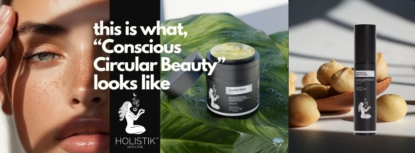 Beauty Consciousness & Why It Matters Now – Holistik Skincare